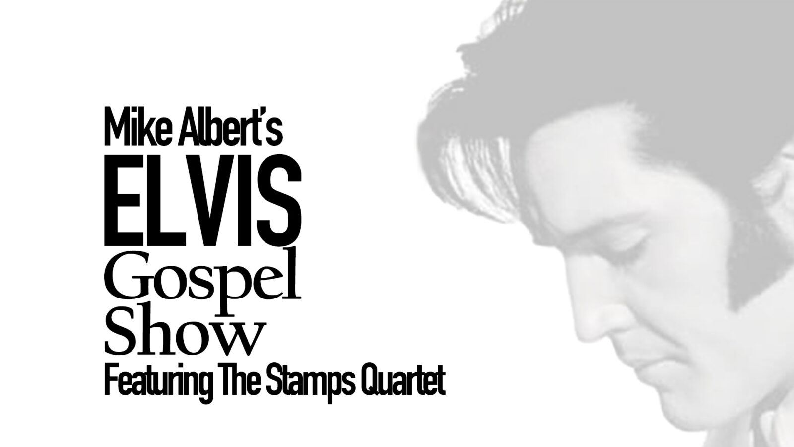 Mike Albert's Elvis Gospel Show featuring The Stamps Quartet - American ...